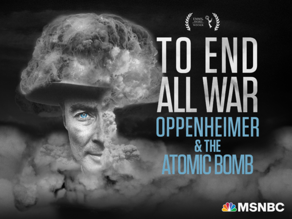 To End All War: Oppenheimer & The Atomic Bomb - NBC News Studios